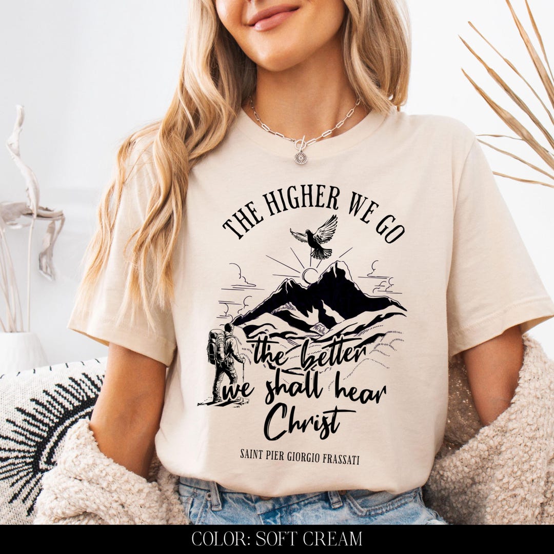 Saint Pier Giorgio Frassati Shirt, the Higher We Go the Better We Shall ...