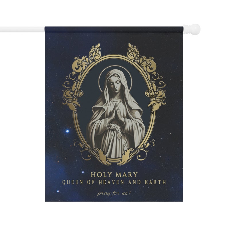 Holy Mary, Queen of Heaven and Earth, Pray for Us Flag/banner, Blessed ...