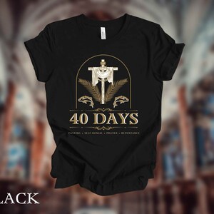 40 Days of Lent T-shirt | Fasting, Self Denial, Prayer, Repentance ...