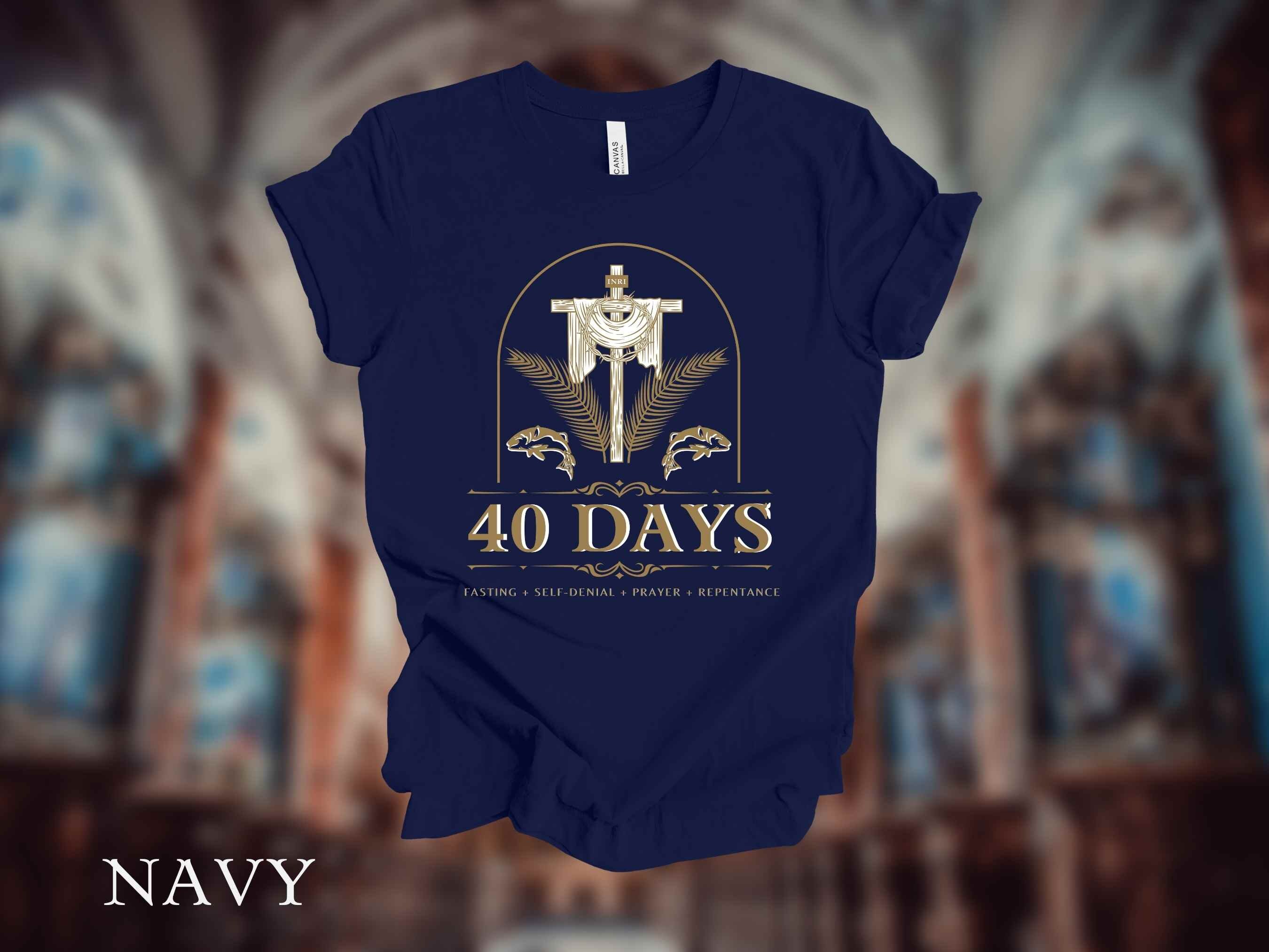 40 Days of Lent T-shirt | Fasting, Self Denial, Prayer, Repentance ...