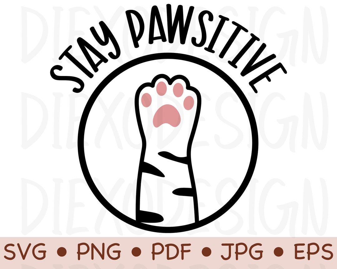 Stay Pawsitive SVG, Cat Paw PNG, Stay Positive Clipart, Kitten Clipart ...