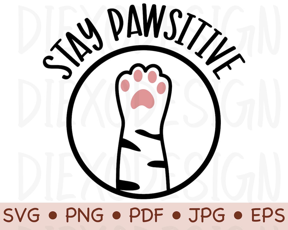 Stay Pawsitive SVG Cat Paw PNG Stay Positive Clipart Kitten - Etsy