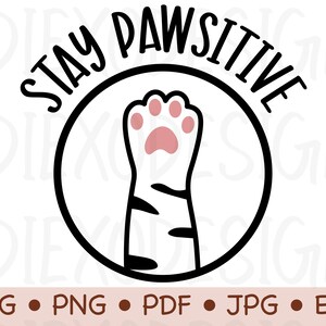 Stay Pawsitive SVG, Cat Paw PNG, Stay Positive Clipart, Kitten Clipart ...