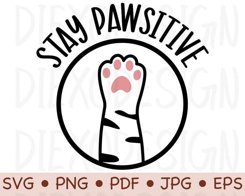 Stay Pawsitive SVG, Cat Paw PNG, Stay Positive Clipart, Kitten Clipart ...