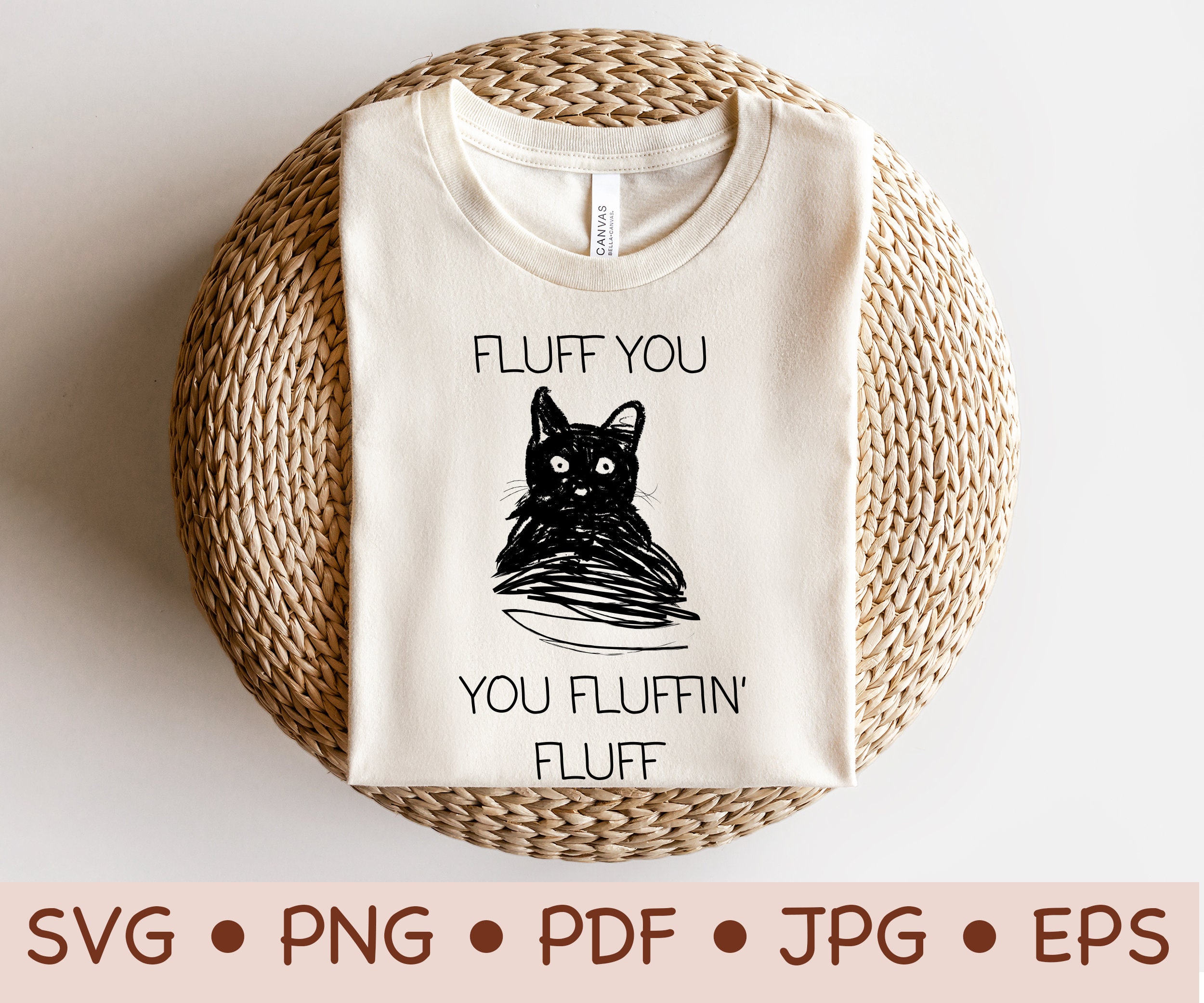 Fluff You You Fluffin Fluff Png Psycho Cat Svg Funny Cat | Etsy