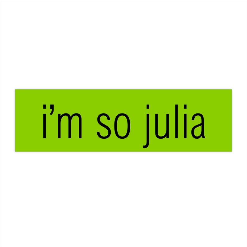 I'm so Julia Charlie XCX Bumper Sticker Lime Green 11 in W X 3 in H ...