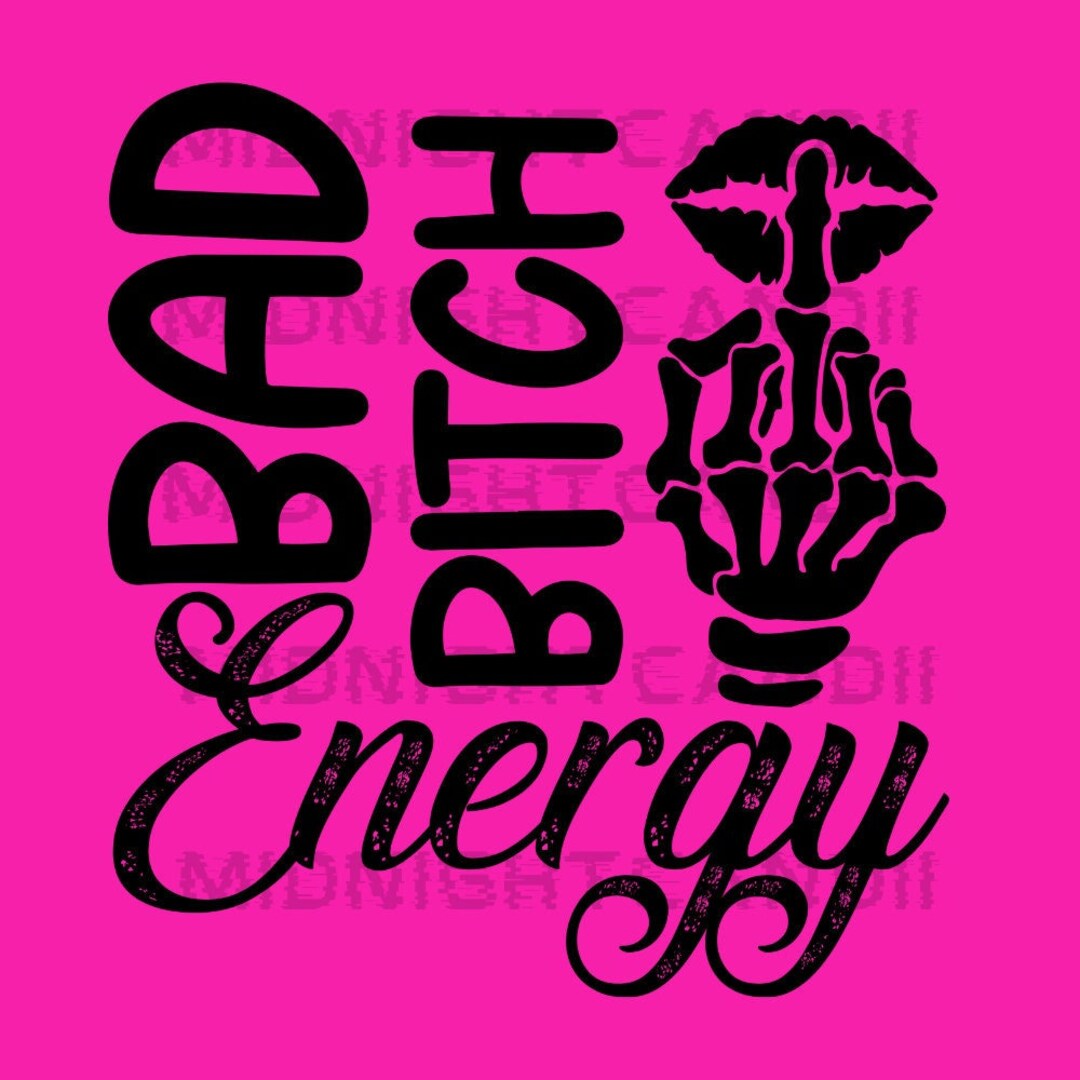 Bad Bitch Energy SVG/PNG / Girl Designs / Girl Graphics / Girl - Etsy