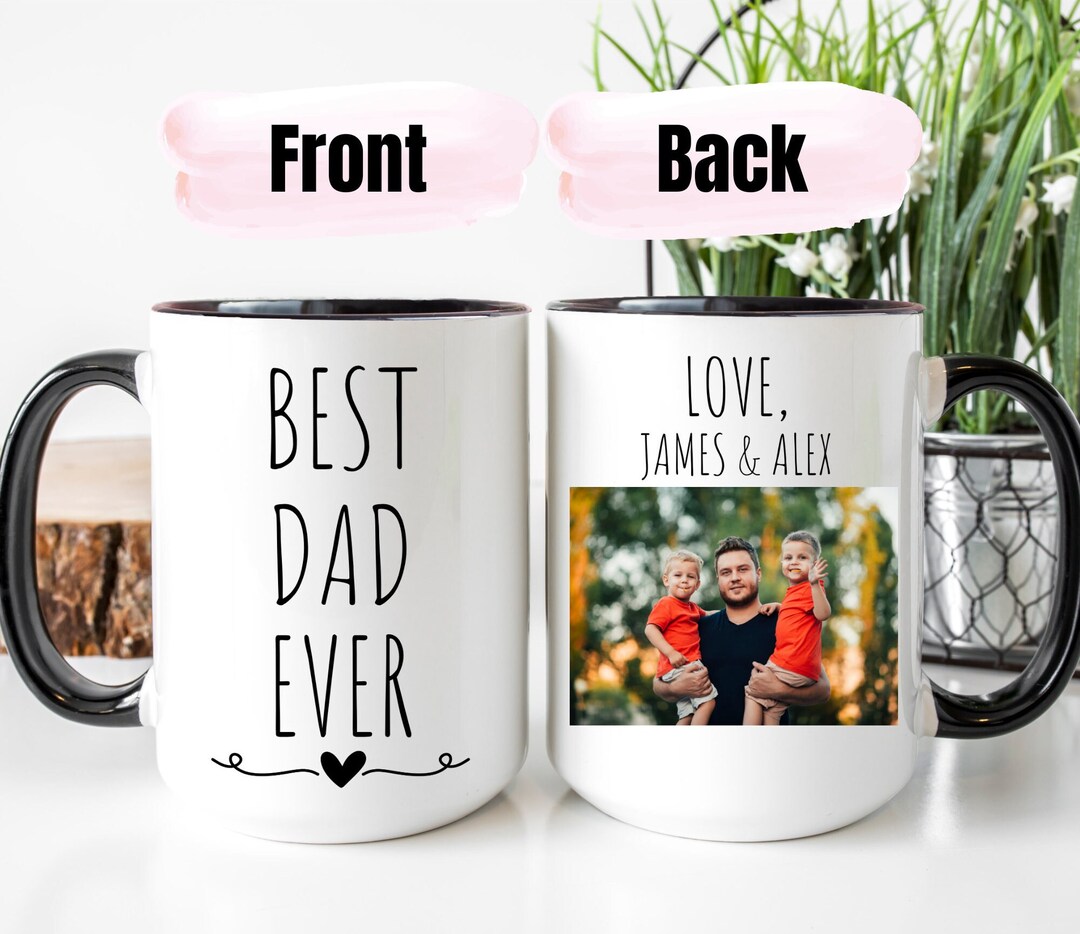 Best Dad Ever Mug Personalized Photo Mug for Dad, Personalized Mug With ...