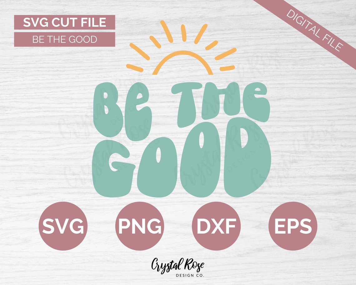 Retro Be the Good SVG, Inspirational SVG, Digital Download, Cricut ...