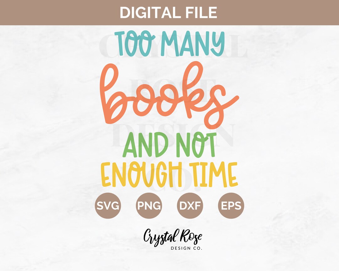 Too Many Books Not Enough Time SVG Teacher SVG Classroom - Etsy