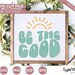 Retro Be the Good SVG, Inspirational SVG, Digital Download, Cricut ...