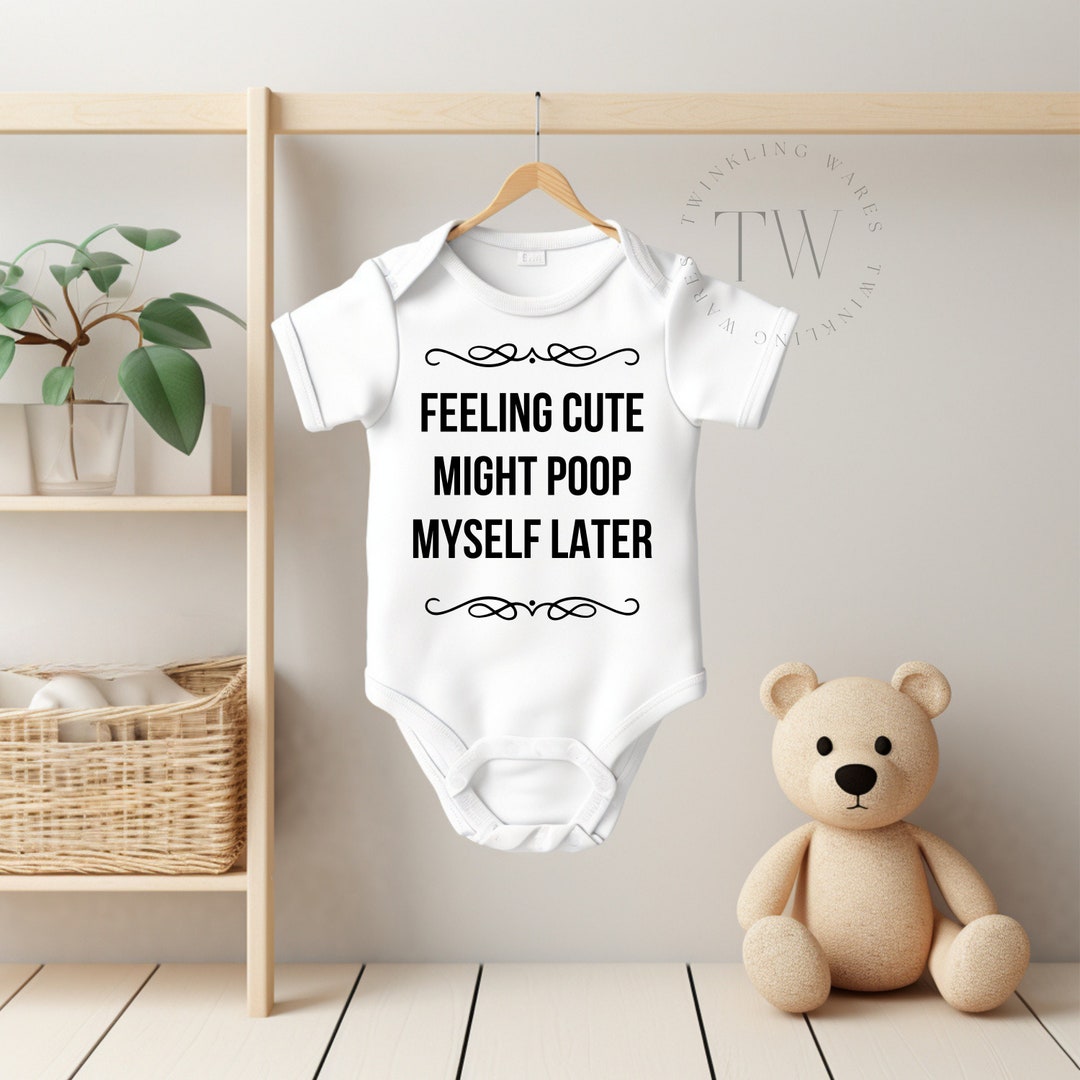 Funny Poop Baby Suit Baby Nautical Creeper, Baby Feeling Cute Might ...