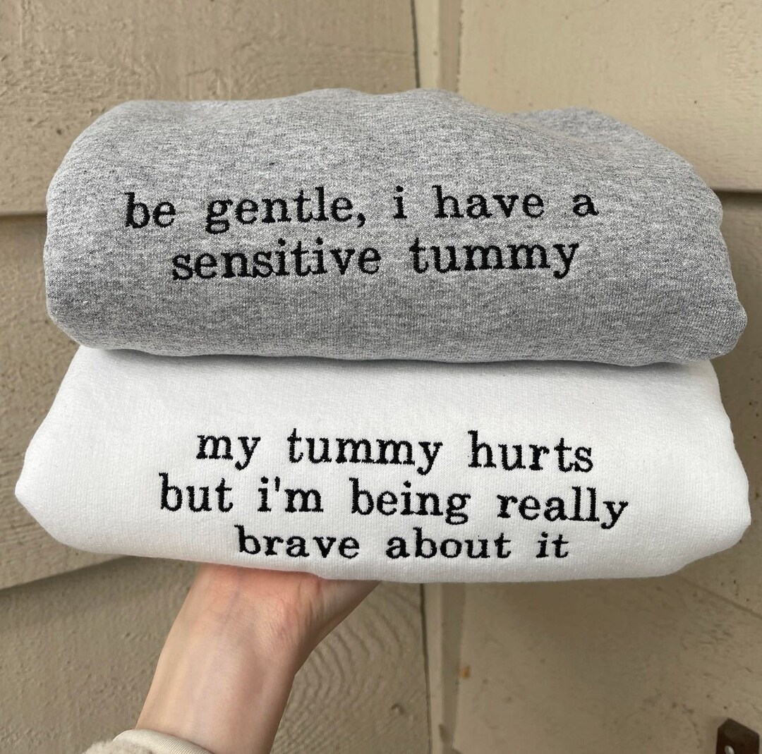 My Tummy Hurts but I'm Being Brave, Be Gentle, I Have A Sensitive Tummy ...
