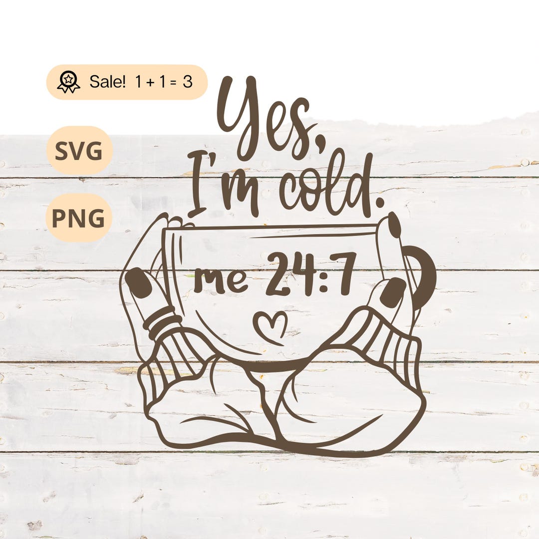 Yes I Am Cold SVG PNG, Snow Svg, Winter Svg, Winter Sign Svg, Coffee ...