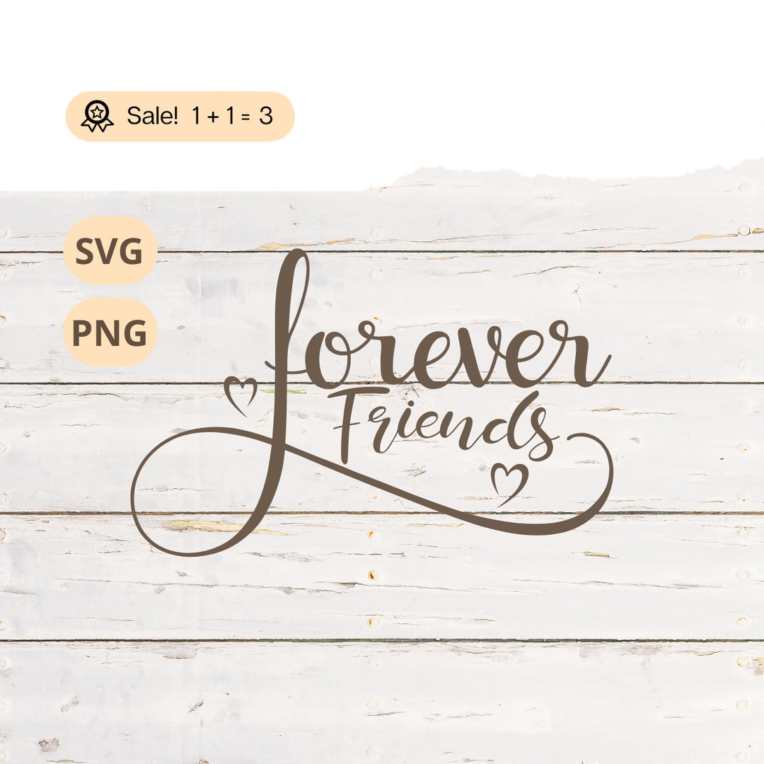 Forever Friends SVG PNG Friend SVG Custom Friends Shirt - Etsy