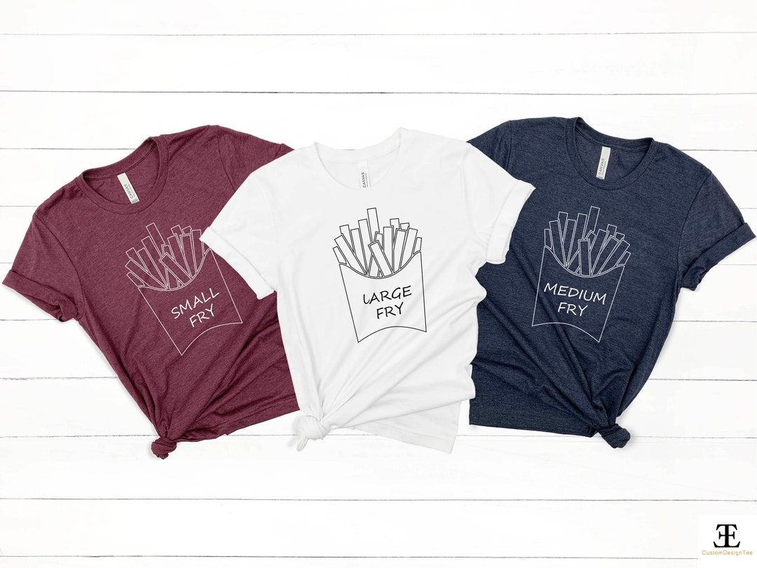 French Fries Shirt, Family Shirt, Large Fry Shirt, Small Fry Shirt ...