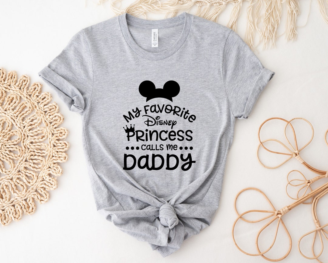 My Favorite Disney Princess Calls Me Daddy Shirt Disney Dad - Etsy