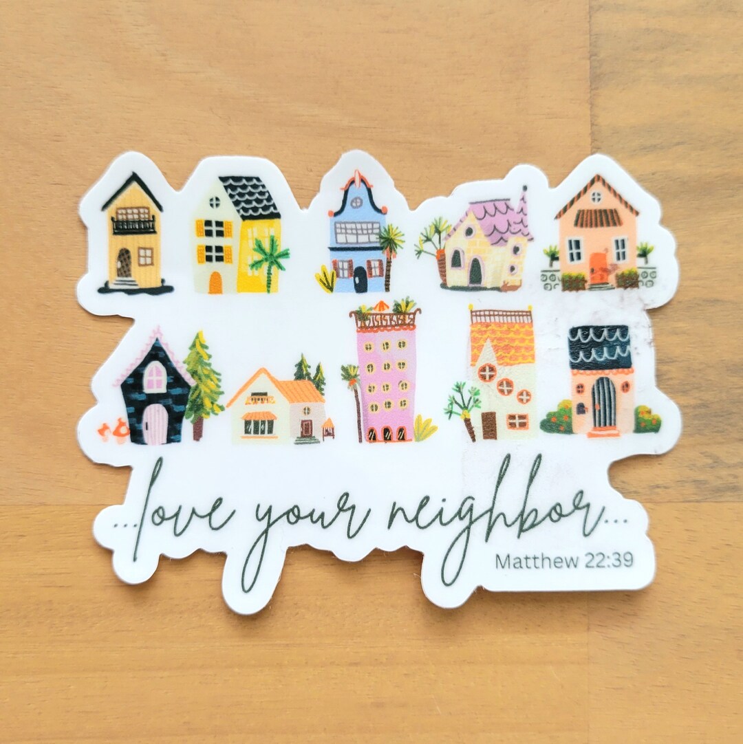 Love Thy Neighbor Sticker, Love Your Neighbor Sticker, Matthew 22 ...