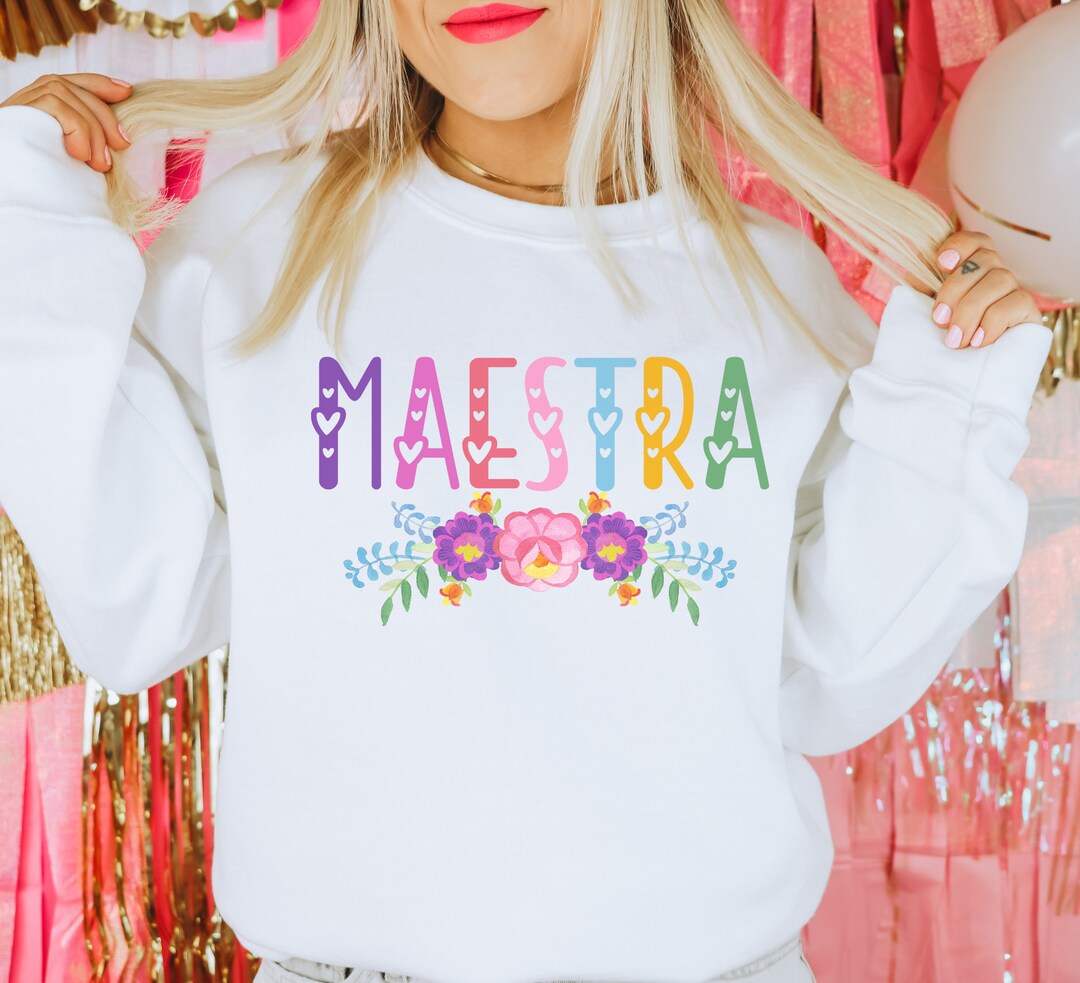 Floral Maestra Sweatshirt, Teacher Sweatshirt, Spanish Teacher ...