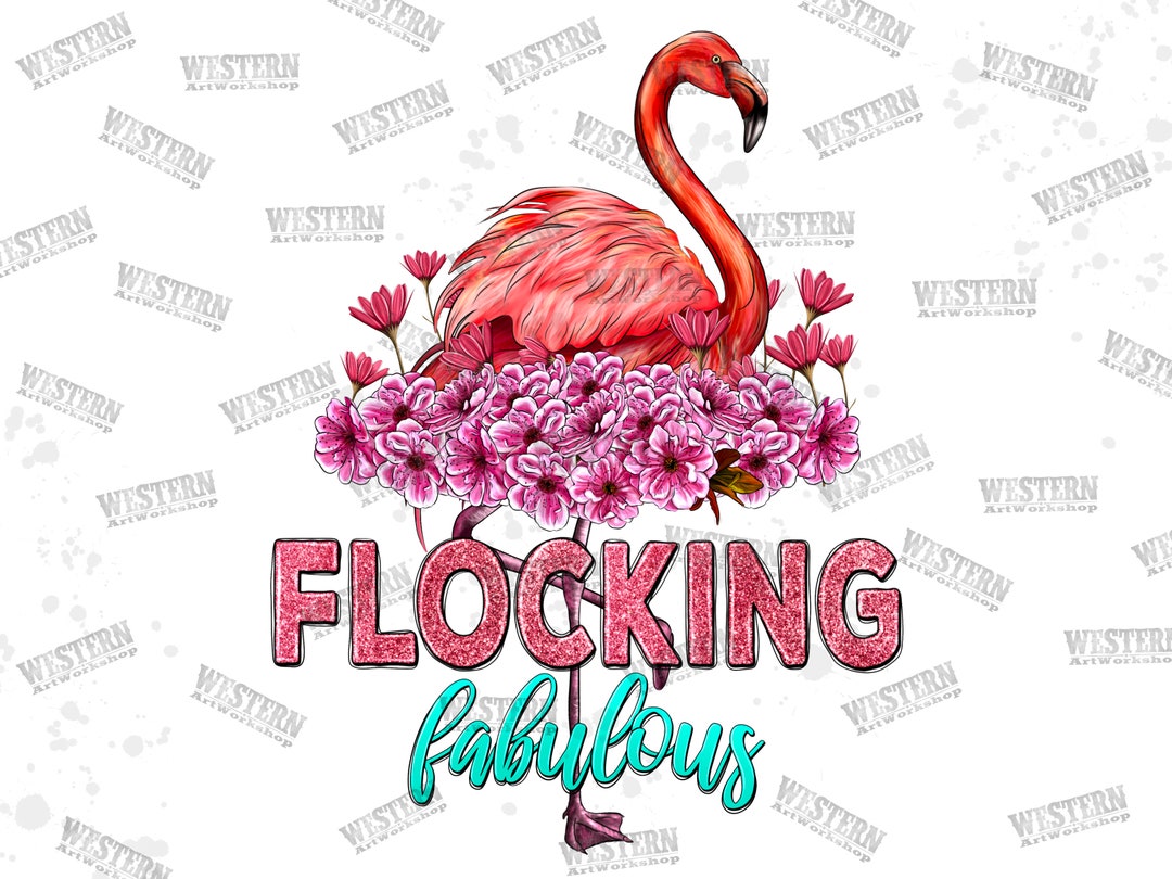 Flocking Fabulous With Flamingo Png Sublimation Design Download, Beach ...