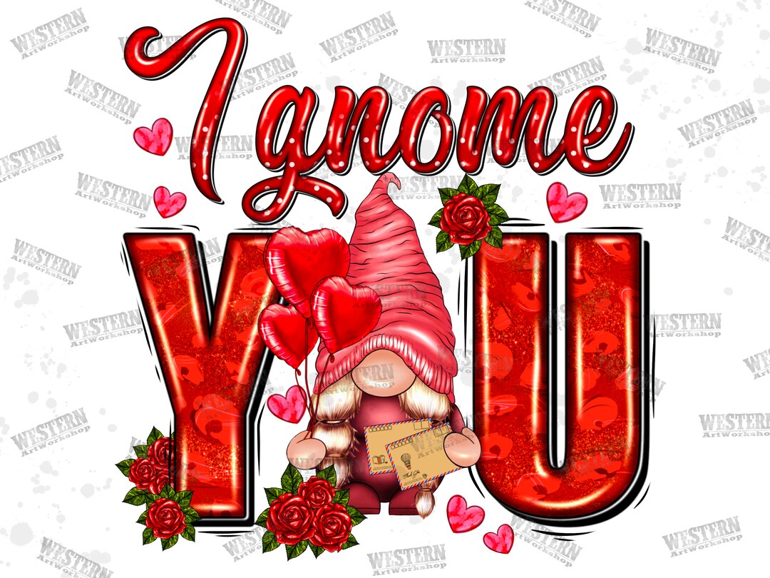 I Gnome You With Roses Png Sublimation Design Download, Valentine's Day ...