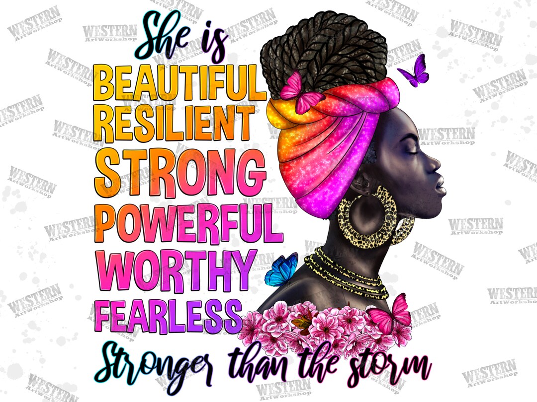 She is Beautiful Resilient Strong Powerfull Worthy Fearless Stronger ...