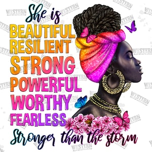 She is Beautiful Resilient Strong Powerfull Worthy Fearless Stronger ...