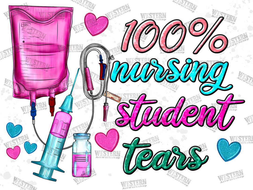 Nursing Student Tears Png Sublimation Design, Nurse Png, Nurse Life Png ...