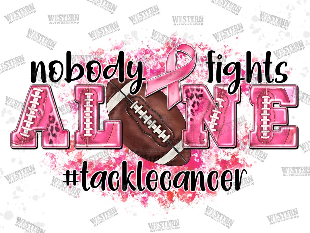 Breast Cancer, Football Nobody Fights Alone, Printable Sublimation PNG ...