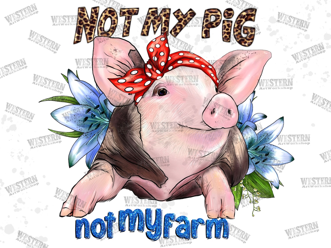 Not My Pig Not My Farm Pig Png Western Pig Png Farm Pig Png - Etsy