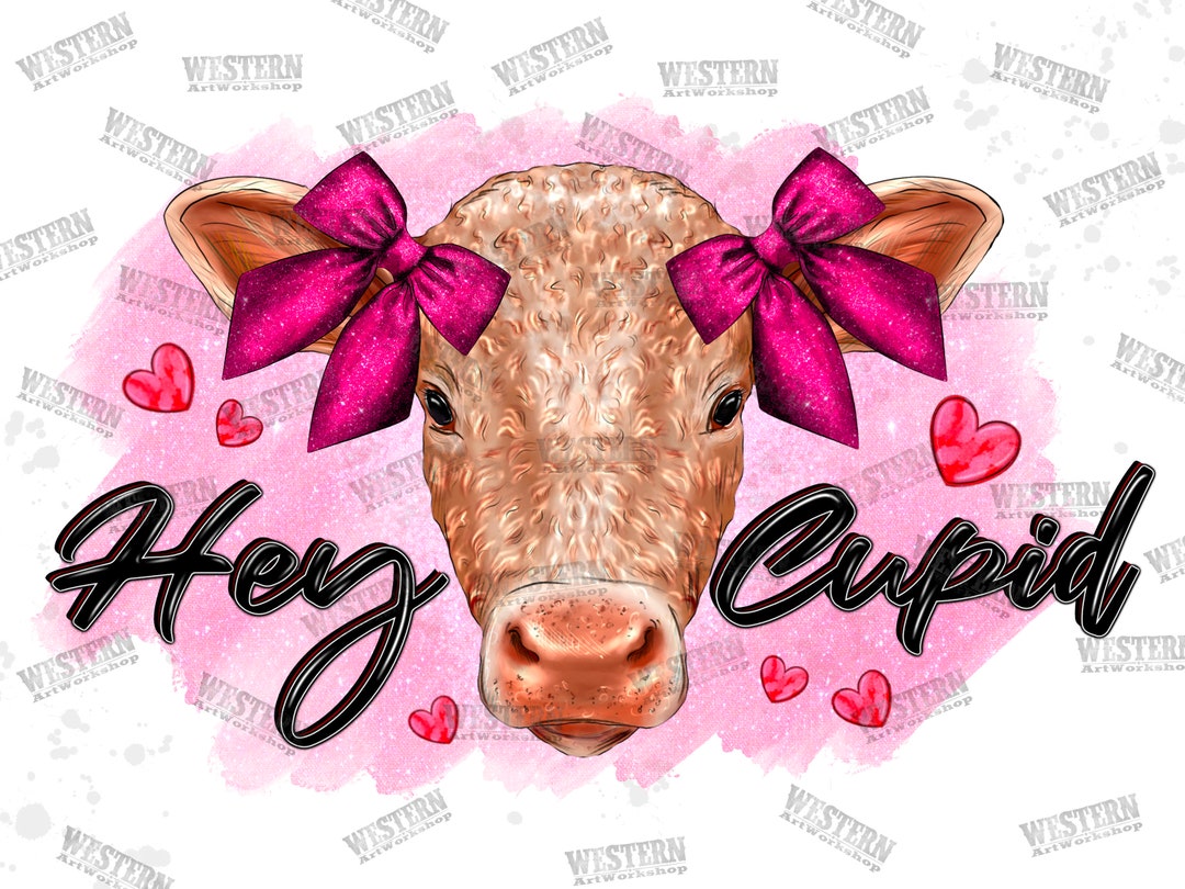 Hey Cupid Cow Png Sublimation Design,happy Valentine's Day Png ...
