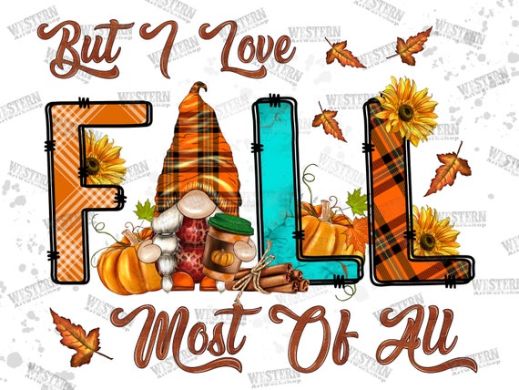 But I Love Fall Most of All Png Fall Gnome Pumpkin Love - Etsy