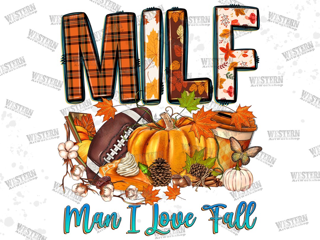 Milf Man I Love Fall Png Sublimation Design Download,american Football ...