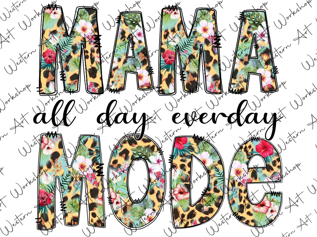 Mom Mode All Day Everday Png Mama Life All Day Everyday Sublimation