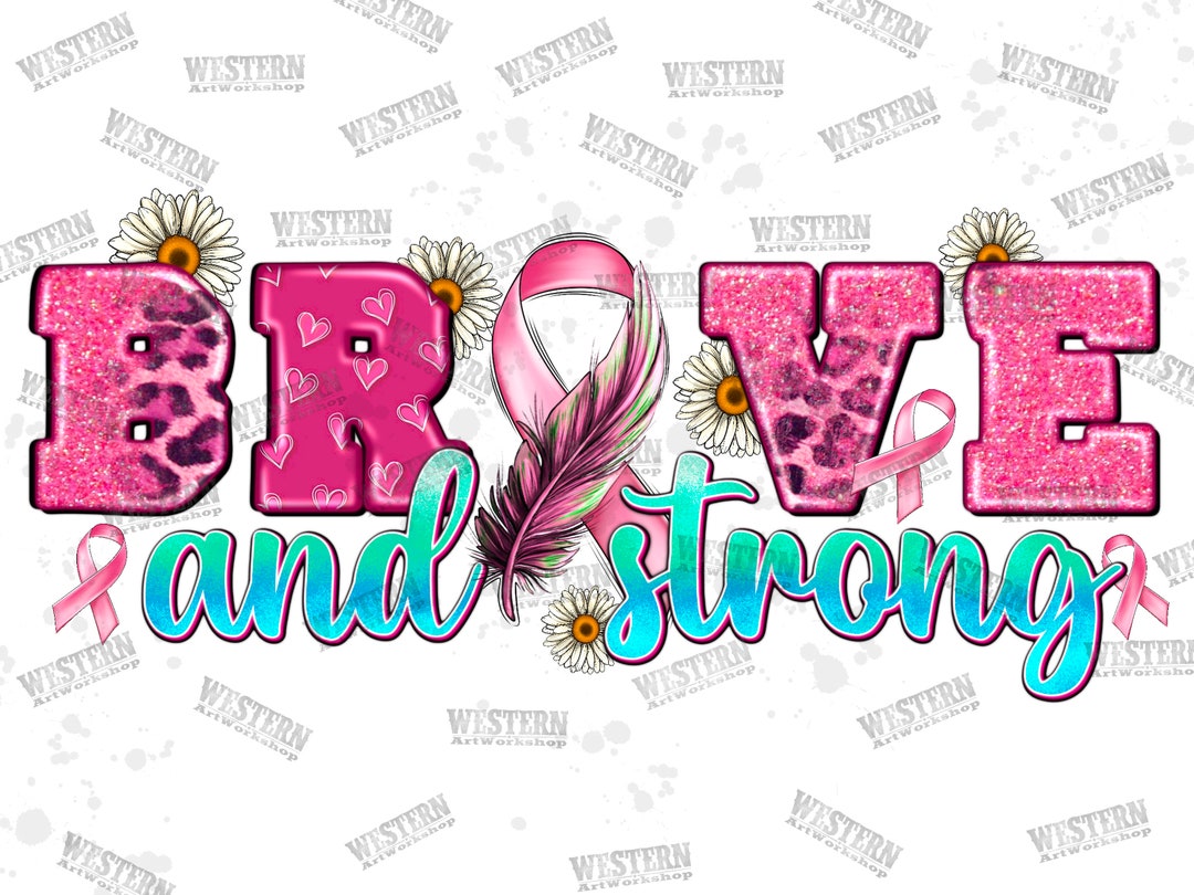 Brave and Strong Breast Cancer Png Sublimation Design, Cancer Awareness ...