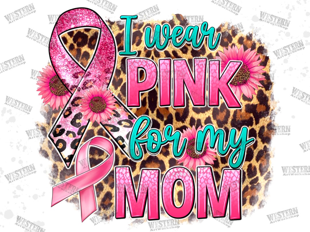 The Pink is for My Mom Png Sublimation Design Download, Breast Cancer ...