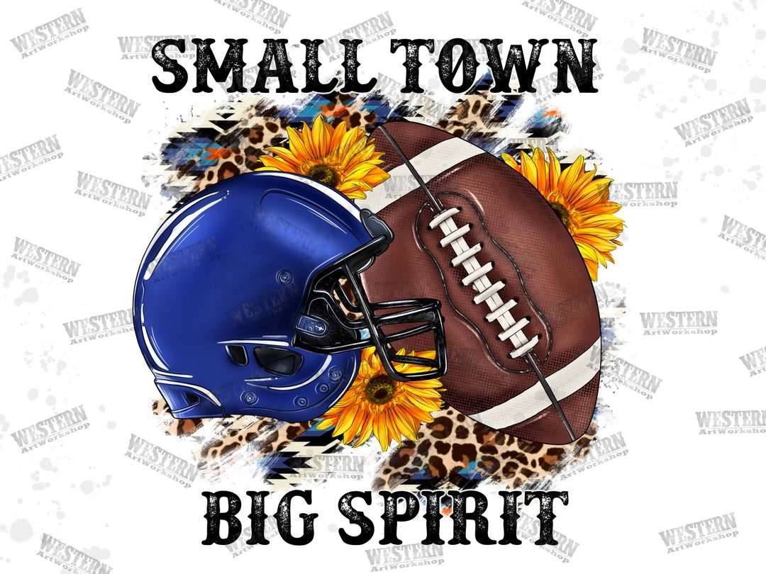Small Town Big Spirit Png, Western, Football Png, Sunflower, Football ...