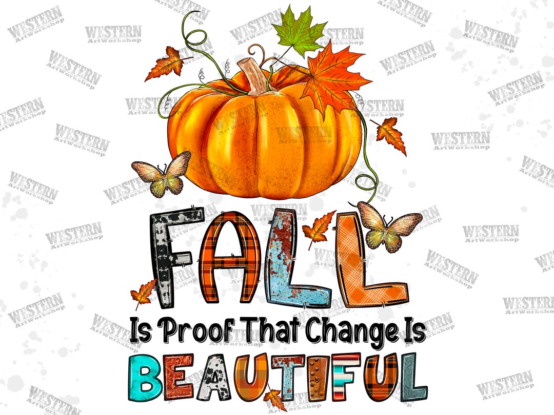 Fall is Proof That Change is Beautiful PNG, Pumpkin Png, Fall Vibes Png ...