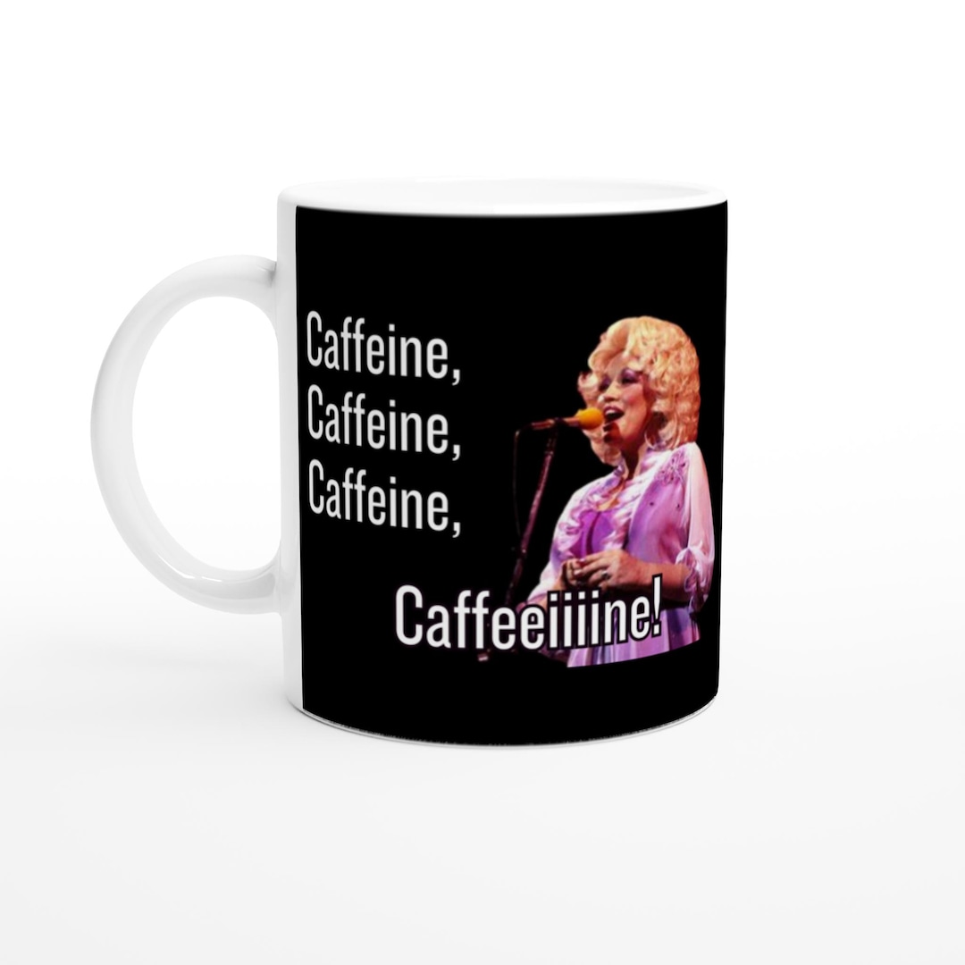 Dolly Parton Caffeine 11oz Ceramic Mug Funny Work Office Tea Coffee - Etsy