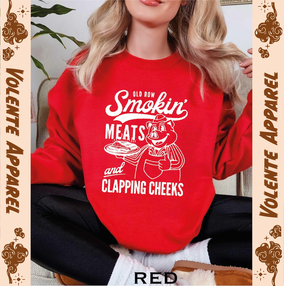 Old Row Smokin' Meats and Clapping Cheeks Sweatshirt, Summer Sweatshirt ...