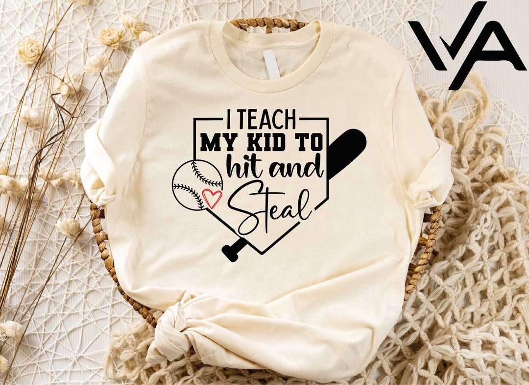 I Teach My Kid to Hit and Steal Shirt, Baseball Shirt, Baseball Player ...