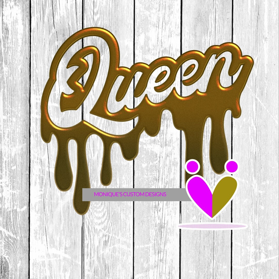 Queen Drip Cut File gold Queen Drip Png-queen PNG Cameo Cricut ...