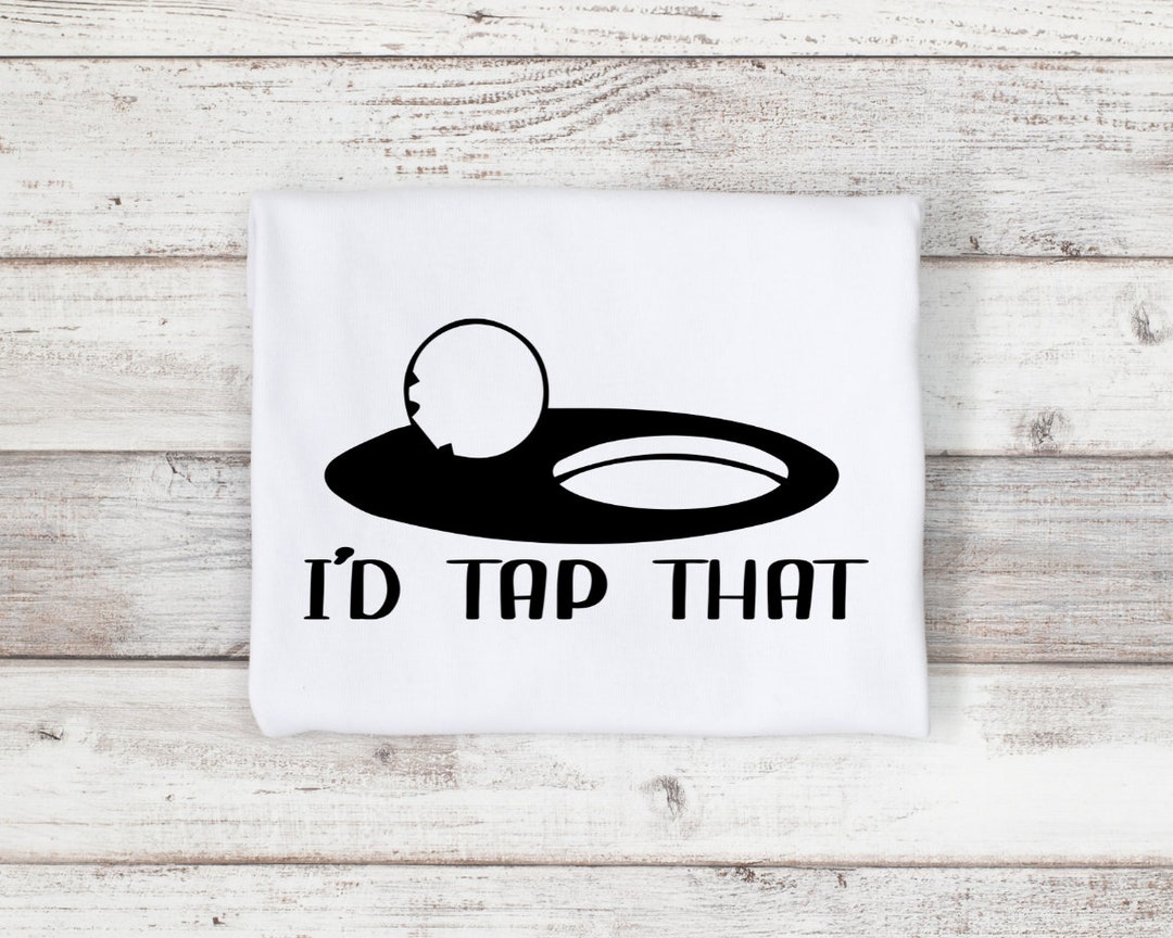 I'd Tap That Shirt, Offensive T-shirts for Men Boyfriend Girl Funny Tee ...
