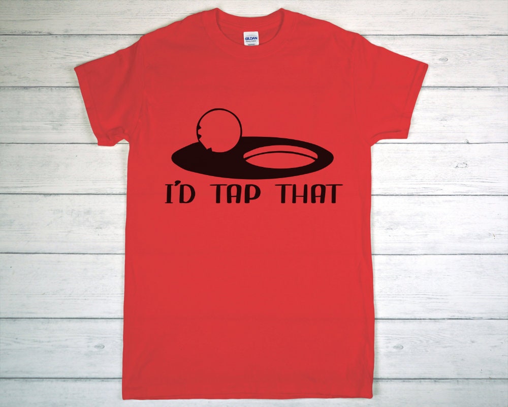 I'd Tap That Shirt, Offensive T-shirts for Men Boyfriend Girl Funny Tee ...