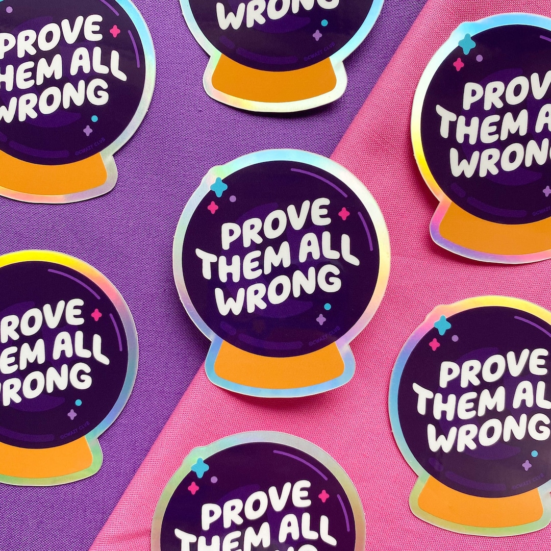 Prove Them All Wrong Vinyl Holographic Sticker | Prove Them Wrong ...