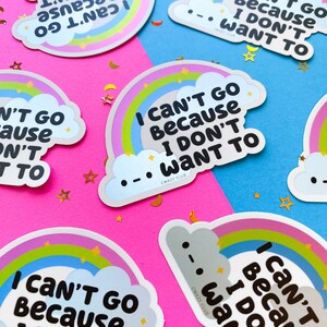 I Can't Go Because I Don't Want to Holographic MATTE Sticker | Anti ...