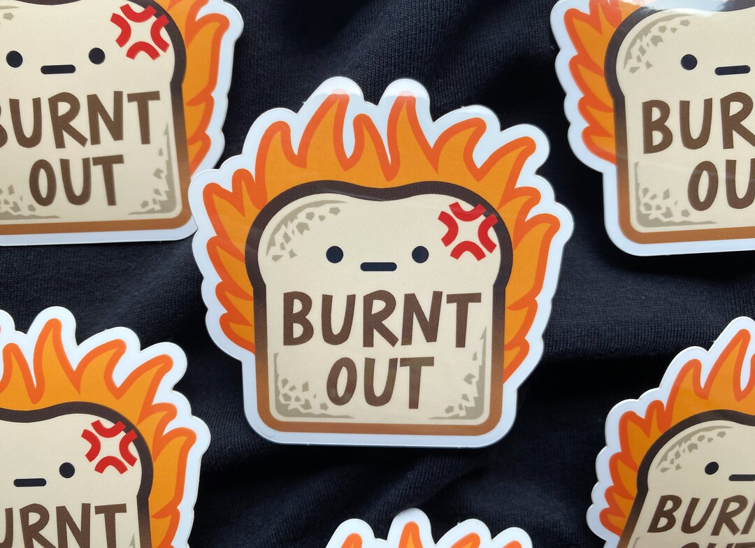 Burnt Out Sticker | Burn Out Sticker | Toast Sticker | Humor Quote ...