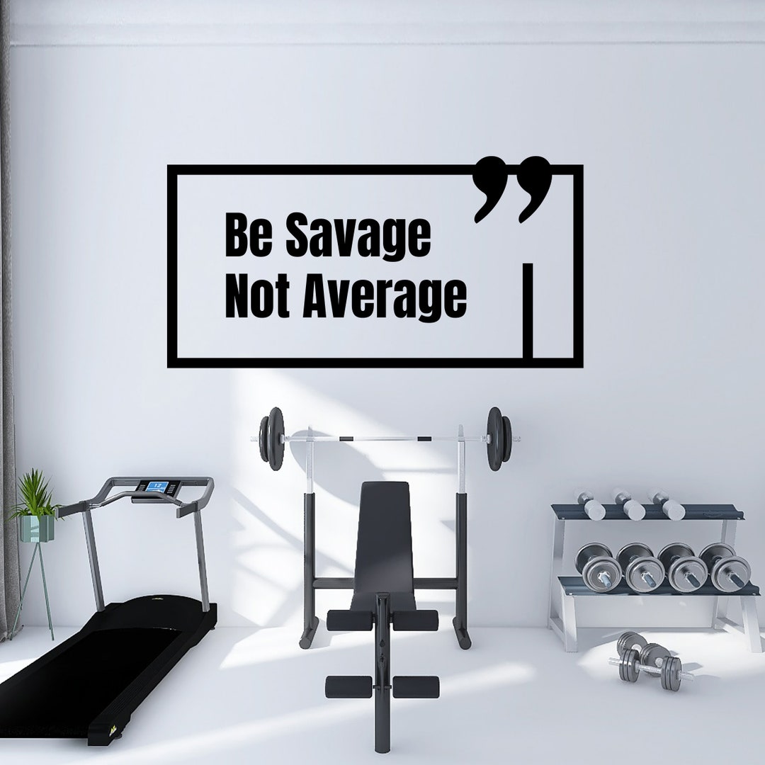 Encouraging Gym Vinyl Decals Quote for Walls -be Savage Quote in Frame ...