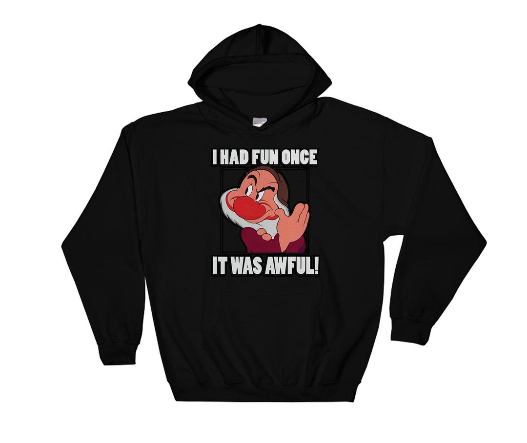 Famous Cartoon Hero Grumpy I Had Fun Once It Was Awful Hoodie ...