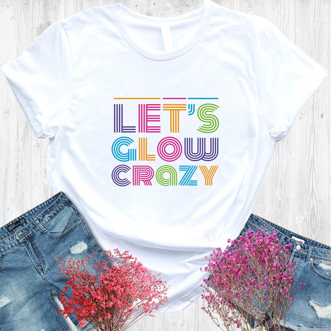 Let's Glow Crazy Shirt, Glow Birthday Shirt, Glow Party Shirt, Glow ...
